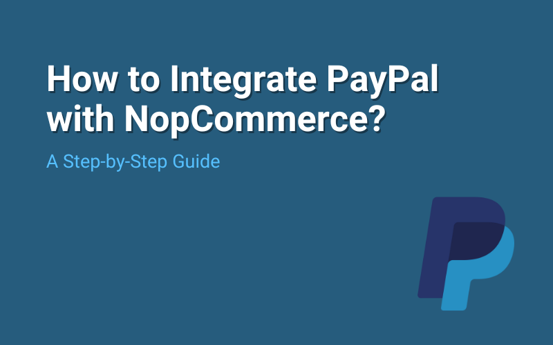 How To Integrate Paypal With Nopcommerce A Step By Step Guide